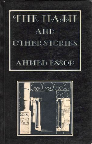 The Hajji and other stories by Ahmed Essop | Goodreads
