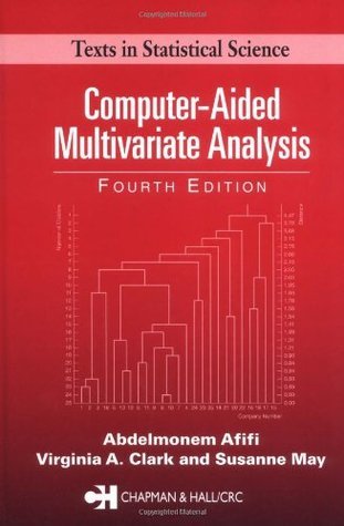 Computer-Aided Multivariate Analysis by Abdelmonem Afifi | Goodreads