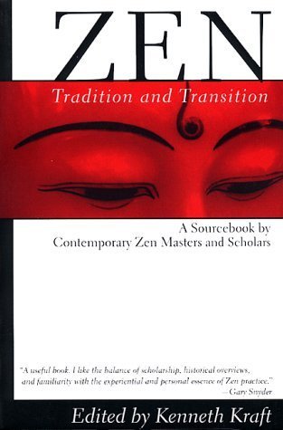 Zen: Tradition and Transition: A Sourcebook by Contemporary Zen Masters ...