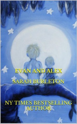 EVAN AND ALEX by Sarah Burleton | Goodreads