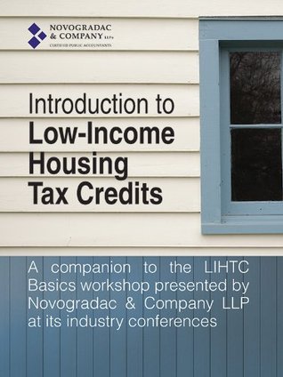 Introduction to Low-Income Housing Tax Credits by Michael J. Novogradac ...