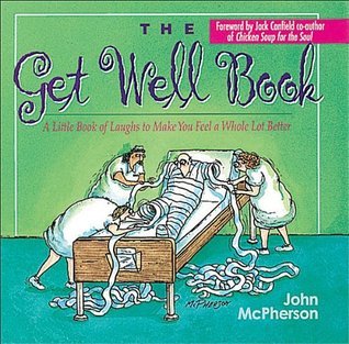 The Get Well Book: A Little Book of Laughs to Make You Feel a Whole Lot ...