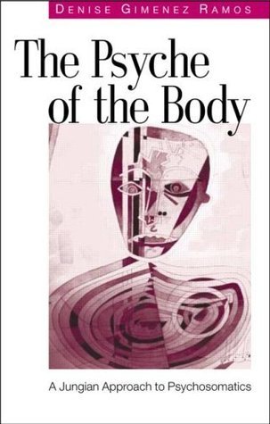 The Psyche of the Body: A Jungian Approach to Psychosomatics by Denise ...
