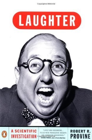 Laughter: A Scientific Investigation by Robert R. Provine | Goodreads