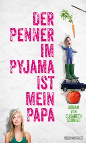 Der Penner im Pyjama ist mein Papa by Elisabeth Schmied | Goodreads