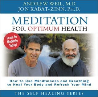 Meditation for Optimum Health by Andrew Weil | Goodreads