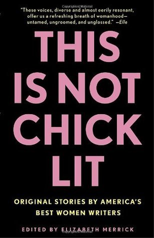 This Is Not Chick Lit: Original Stories by America's Best Women Writers ...