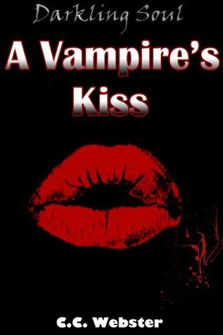 A Vampire's Kiss: Darkling Soul Entry One by C.C. Webster | Goodreads