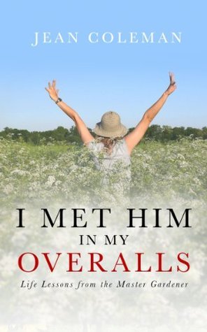I Met Him in My Overalls by Jean Coleman | Goodreads