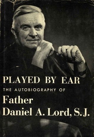 Played by Ear by Daniel A. Lord | Goodreads
