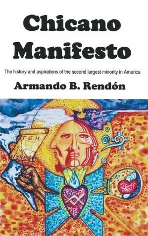 Chicano Manifesto by Armando Rendon | Goodreads