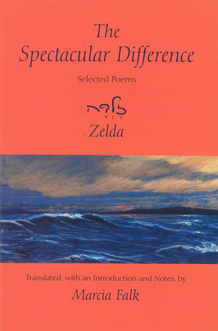 The Spectacular Difference: Selected Poems by Zelda Schneurson ...