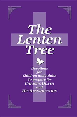 The Lenten Tree: Devotions for Children and Adults to Prepare for ...