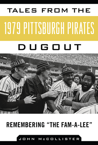 Tales from the 1979 Pittsburgh Pirates Dugout: Remembering ?The Fam-A ...