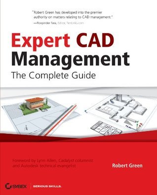 Expert CAD Management: The Complete Guide by Robert Green | Goodreads