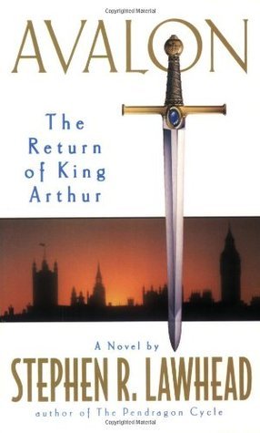 Avalon: The Return of King Arthur by Stephen R. Lawhead | Goodreads