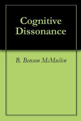 Cognitive Dissonance by B. Benson McMullen | Goodreads
