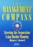 The Management Compass: Steering the Corporation Using Hoshin Planning ...