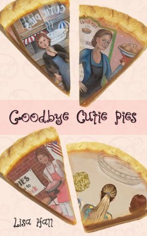 Goodbye Cutie Pies (Cutie Pies Chronicles #5) by Lisa Hall | Goodreads