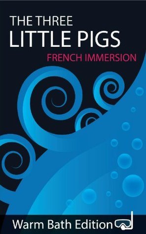 The Three Little Pigs: French Immersion by Warm Bath Books | Goodreads