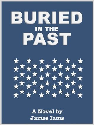 Buried in the Past by James Iams | Goodreads