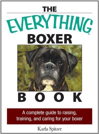 The Everything Boxer Book: A Complete Guide to Raising, Training, And ...