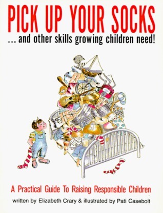 Pick Up Your Socks . . . and Other Skills Growing Children Need!: A ...