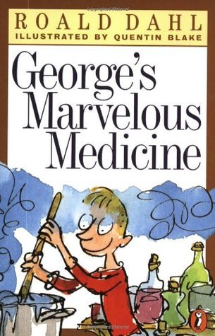 George's Marvelous Medicine by Roald Dahl | Goodreads