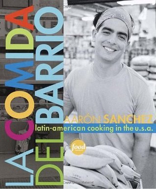 La Comida del Barrio: Latin-American Cooking in the U.S.A. by Aaron ...