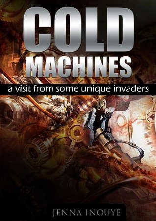 Cold Machines by Jenna Inouye | Goodreads