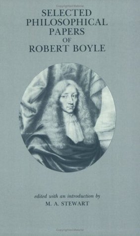 Selected Philosophical Papers by Robert Boyle | Goodreads
