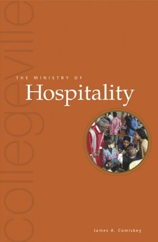 The Ministry of Hospitality by James A. Comiskey | Goodreads
