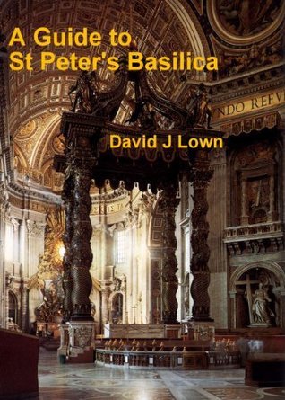 St Peter's Basilica: A Brief Guide by David Lown | Goodreads