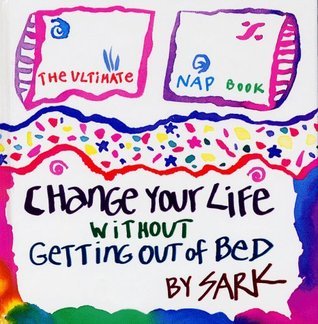 Change Your Life Without Getting Out of Bed: The Ultimate Nap Book by ...