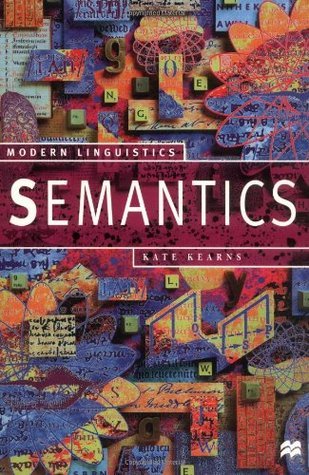 Semantics (Modern Linguistics) by Kate Kearns | Goodreads