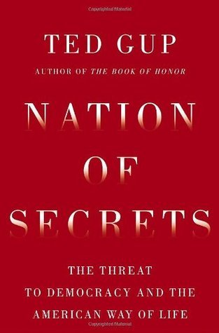 Nation of Secrets: The Threat to Democracy and the American Way of Life ...
