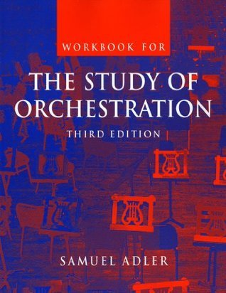 Workbook: For the Study of Orchestration by Samuel Adler | Goodreads