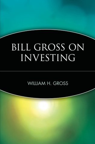 Bill Gross On Investing by William H. Gross | Goodreads