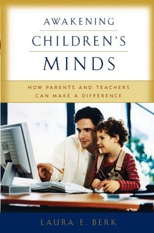 Awakening Children's Minds: How Parents and Teachers Can Make a ...