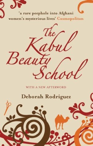 The Kabul Beauty School by Deborah Rodriguez | Goodreads