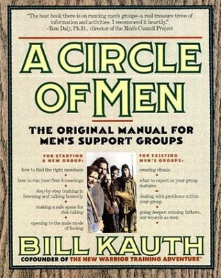 A Circle of Men: The Original Manual for Men's Support Groups by Bill ...
