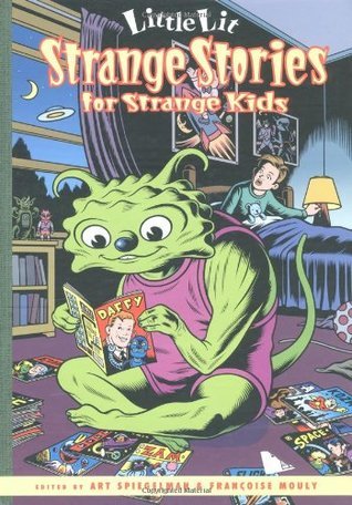 Little Lit: Strange Stories for Strange Kids by Art Spiegelman | Goodreads