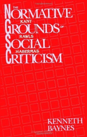 The Normative Grounds of Social Criticism: Kant, Rawls, and Habermas by ...