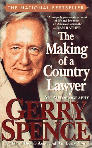 The Making of a Country Lawyer: An Autobiography by Gerry Spence ...