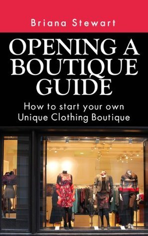 Opening a Boutique Guide: How to Start Your Own Unique Clothing ...