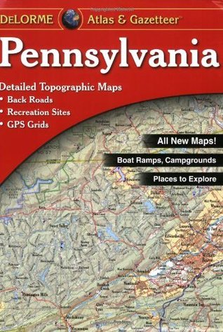 Pennsylvania Atlas and Gazetteer by Delorme | Goodreads