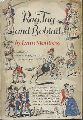 Rag, Tag and Bobtail: The Story of the Continental Army 1775 - 1783 by ...