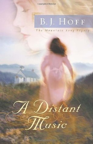 A Distant Music (The Mountain Song Legacy #1) by B.J. Hoff | Goodreads