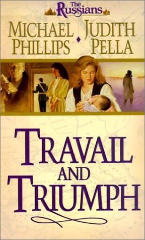 Travail and Triumph (The Russians, #3) by Michael R. Phillips | Goodreads