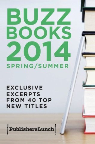 Buzz Books 2014: Spring/Summer by Publishers Lunch | Goodreads